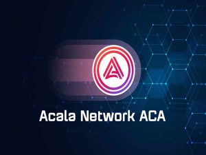 ACA Coin là gì? Những thông tin cơ bản về nền tảng Acala